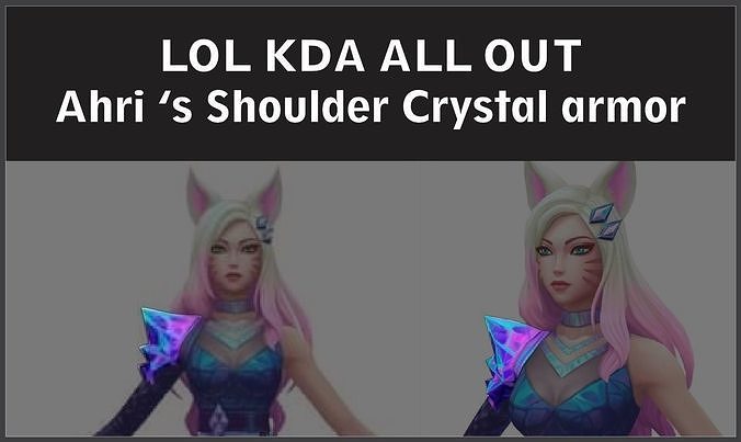 LOL KDA ALL OUT Ahri shoulder Crystal armor 3D model 3D printable | CGTrader