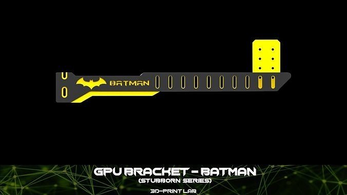 GPU Bracket - Stubborn Series - Batman 3D model 3D printable | CGTrader