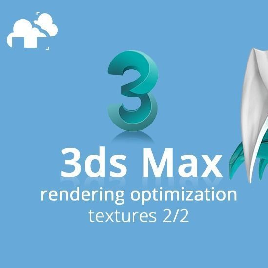 Optimizing scenes in 3ds Max | Textures part 2/2