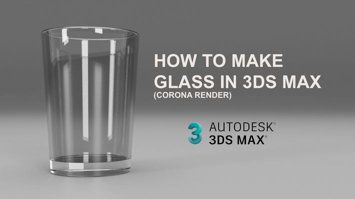 HOW TO MAKE 3D GLASS IN 3DS MAX (CORONA RENDER) FOR BEGINNER