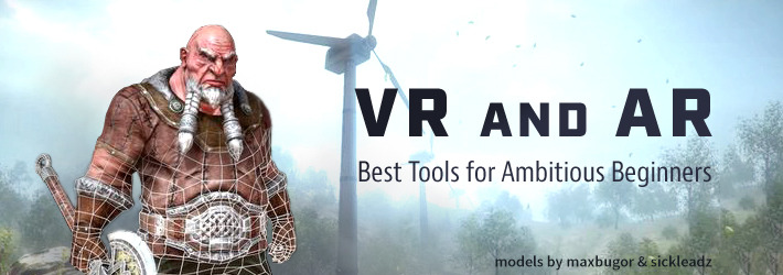 Starting Out In VR And AR: Best Tools For Ambitious Beginners - Blog ...